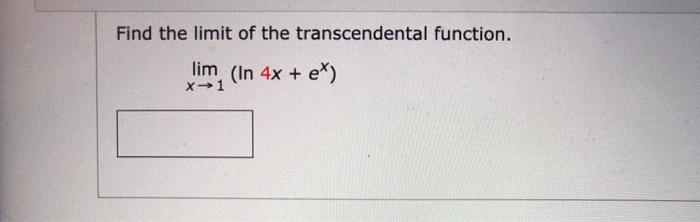 Solved Find the limit of the transcendental function. lim | Chegg.com
