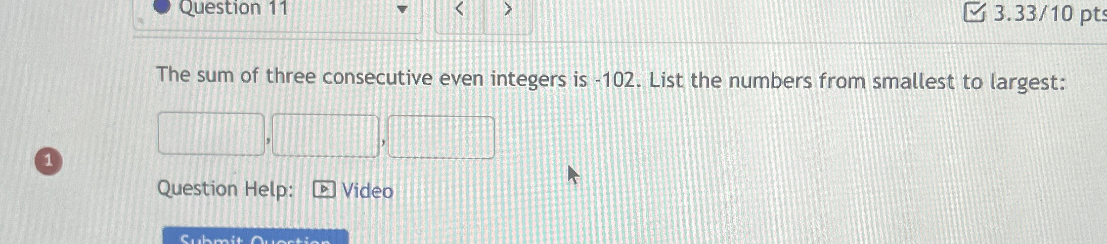 Solved The sum of three consecutive even integers is -102 . | Chegg.com
