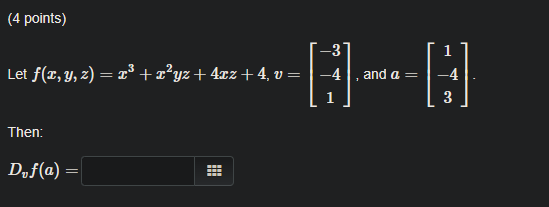 Solved (4 ﻿points)Let f(x,y,z)=x3+x2yz+4xz+4,v=[-3-41], ﻿and | Chegg.com