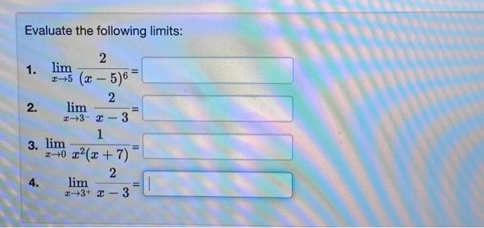Solved Evaluate the following limits: 1. limx→5(x−5)62= 2. | Chegg.com