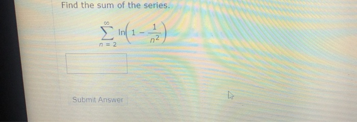 Solved Find the sum of the series. in 1-) Submit Answer | Chegg.com