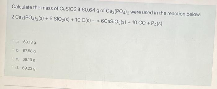Solved Calculate the mass of CaSiO3 if 60.64 g of Ca3(PO4)2 | Chegg.com