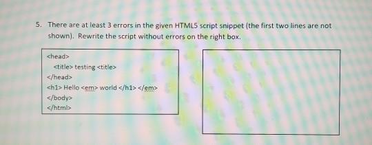 Solved 5. There are at least 3 errors in the given HTML5 | Chegg.com