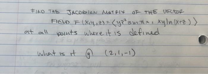 Solved FINO TAS JACOBIAN MATRIX OF THE VECTOR Fioln | Chegg.com