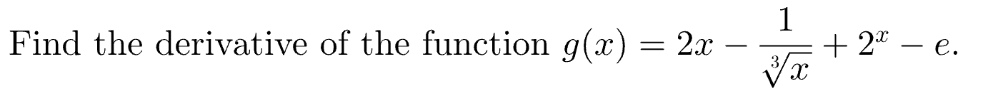 Solved Find the derivative of the function g(x)=2x-1x3+2x-e. | Chegg.com