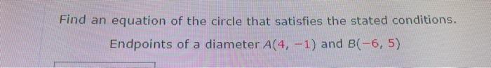 Solved Find an equation of the circle that satisfies the | Chegg.com