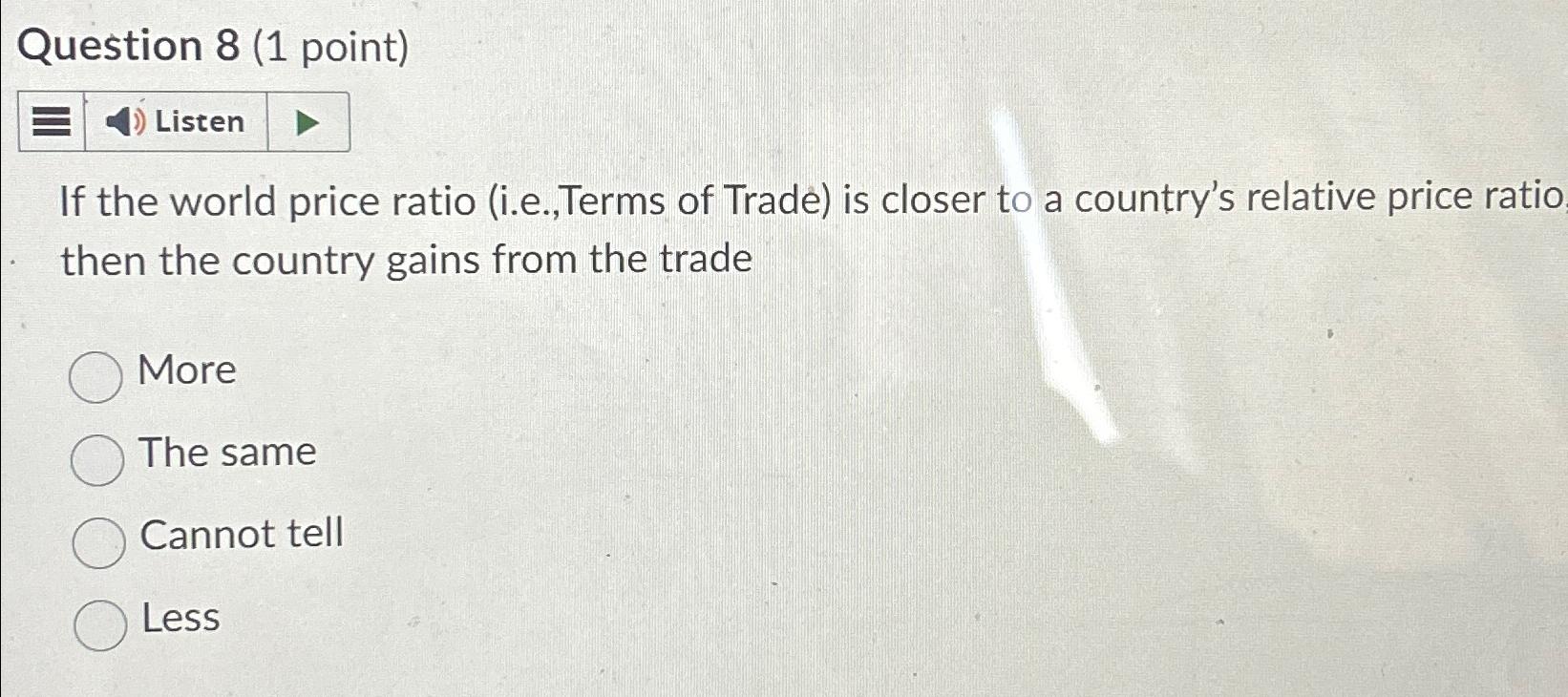 Solved Question 8 (1 ﻿point)ListenIf the world price ratio | Chegg.com