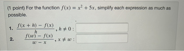 Solved (1 point) For the function f(x) = x2 + 5x, simplify | Chegg.com