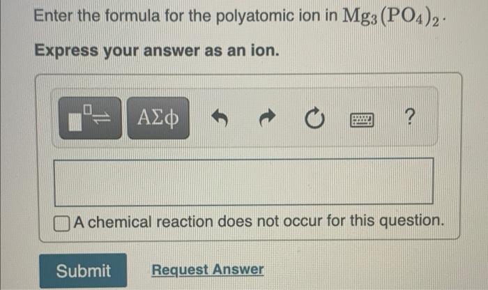 Solved Enter the formula for the polyatomic ion in | Chegg.com