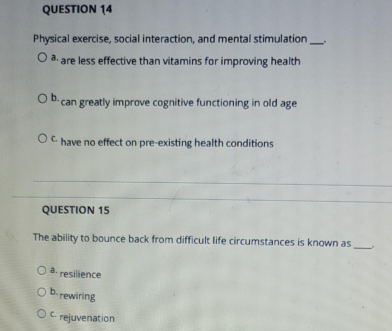 Solved QUESTION 14 Physical exercise, social interaction, | Chegg.com