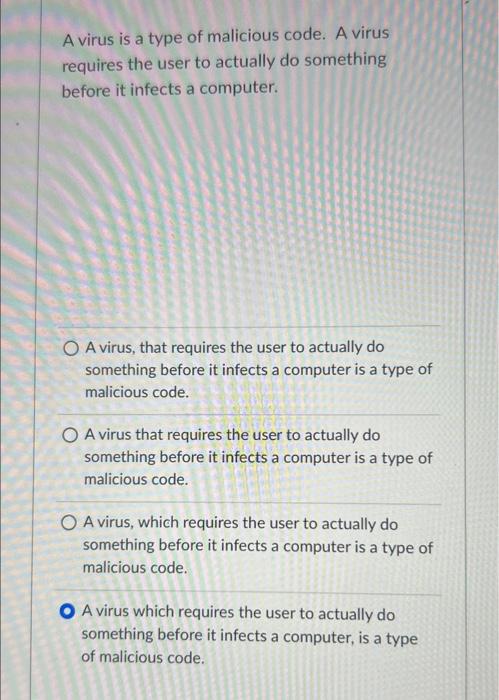 A virus is a type of malicious code. A virus requires | Chegg.com