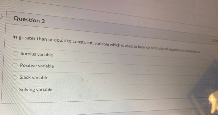 Solved Question 3 In greater than or equal to constraint, | Chegg.com