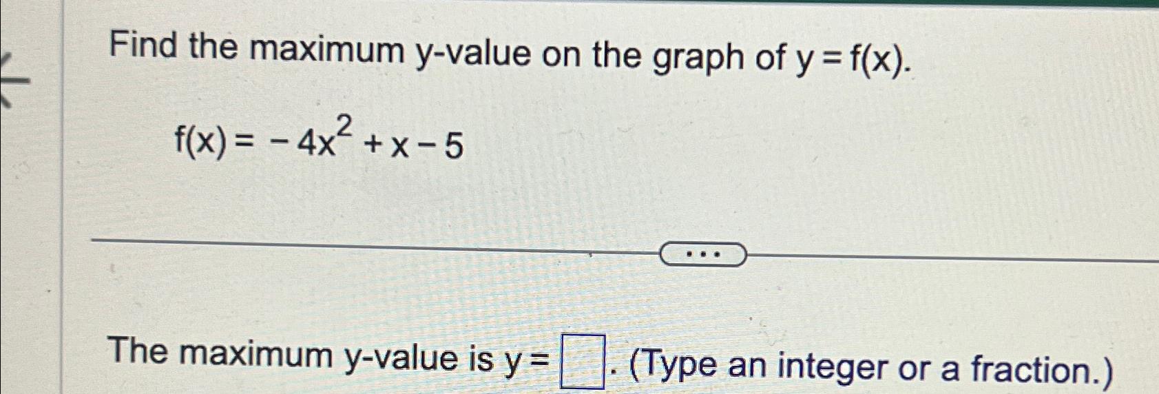 Solved Find the maximum y-value on the graph of | Chegg.com