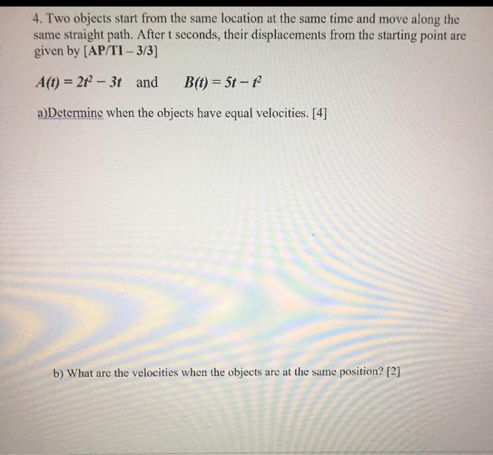 Solved 4. Two objects start from the same location at the | Chegg.com