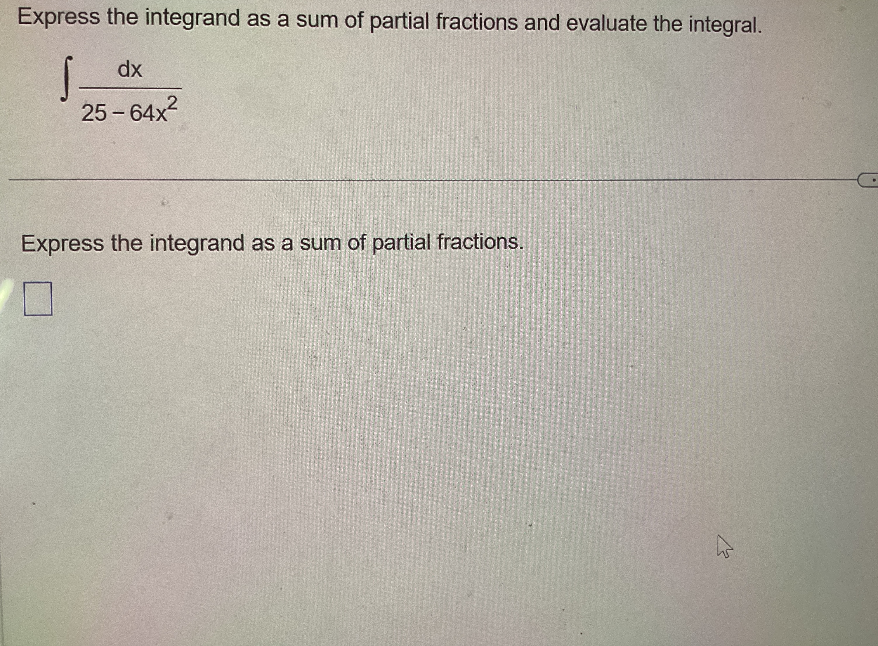 Solved Express the integrand as a sum of partial fractions | Chegg.com