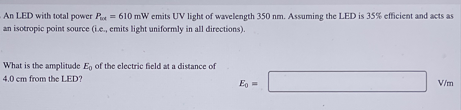 Solved An LED with total power Ptot =610mW ﻿emits UV light | Chegg.com