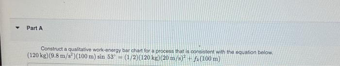 Solved Construct a qualitative work-energy bar chart for a | Chegg.com