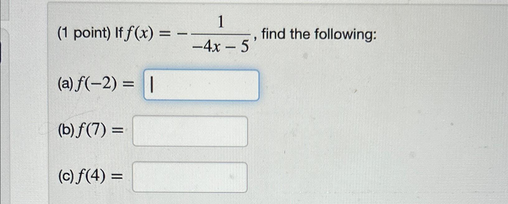 Solved (1 ﻿point) ﻿If f(x)=-1-4x-5, ﻿find the | Chegg.com
