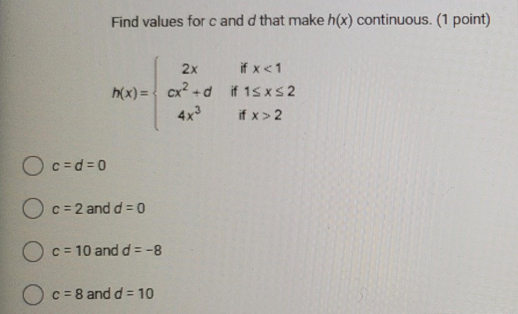 Solved Find Values For C And D That Make H X Continuous