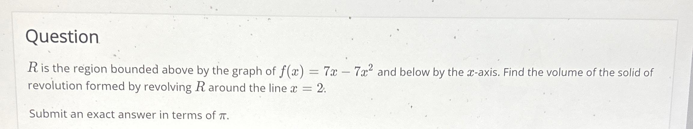 Solved QuestionR ﻿is the region bounded above by the graph | Chegg.com
