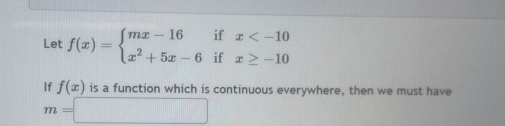 Solved Let f(x)={mx-16 if x