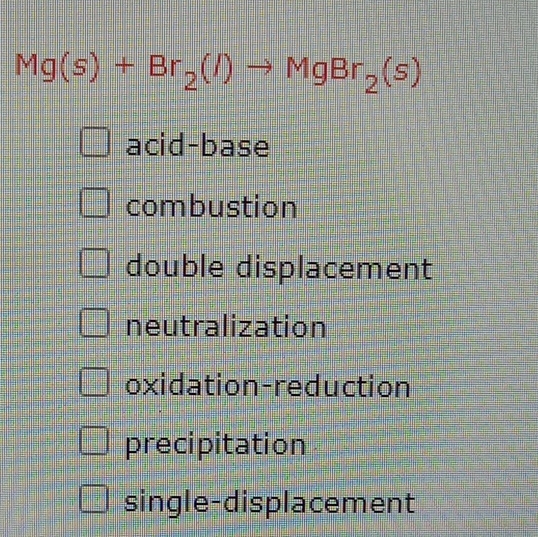 Solved Mg(s)+Br2(I)→MgBr2(s)acid-basecombustiondouble | Chegg.com