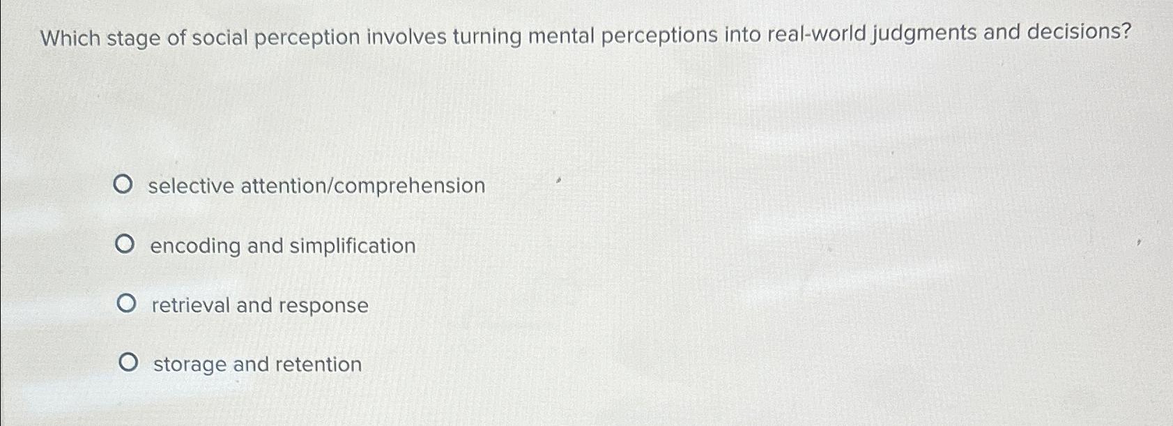 Solved Which stage of social perception involves turning | Chegg.com