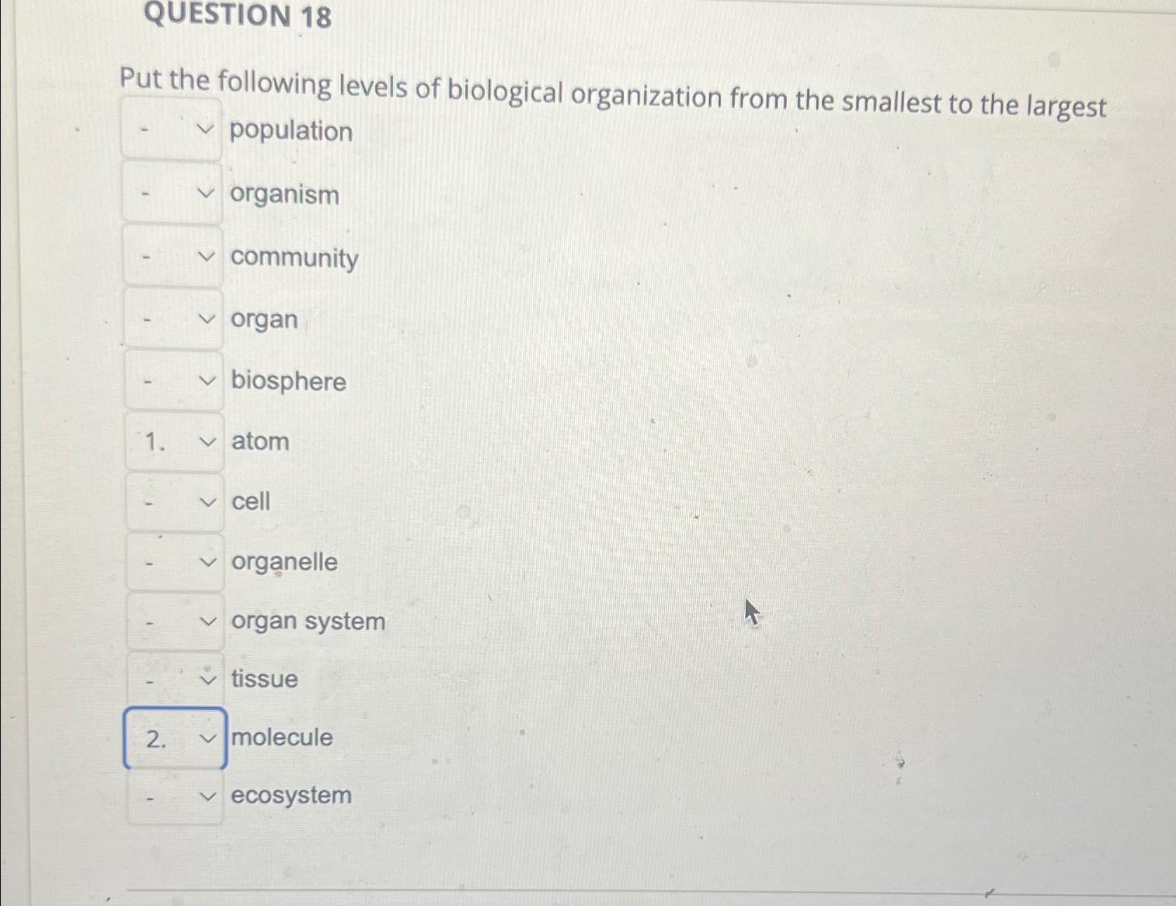 Solved QUESTION 18Put the following levels of biological | Chegg.com