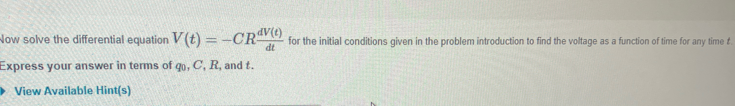 Solved Now solve the differential equation V(t)=-CRdV(t)dt | Chegg.com