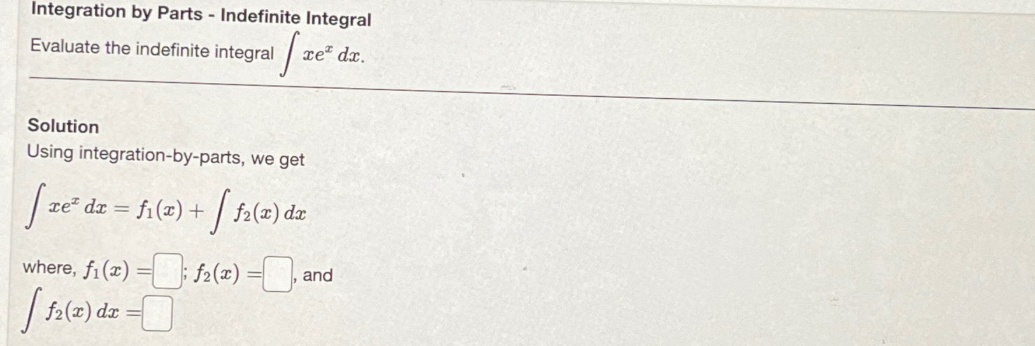 Solved Integration by Parts - ﻿Indefinite IntegralEvaluate | Chegg.com