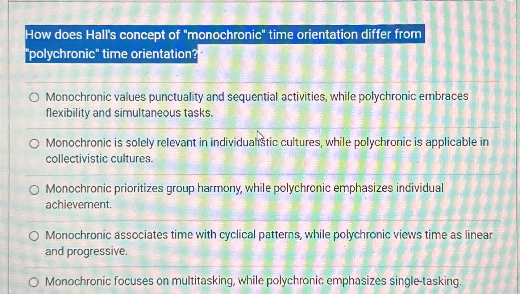 Solved How does Hall's concept of "monochronic" time | Chegg.com