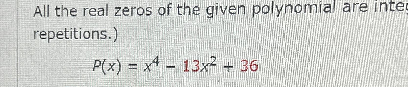 Solved All the real zeros of the given polynomial are inte | Chegg.com