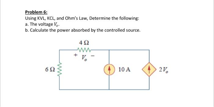 Solved Problem 6: Using KVL, KCL, and Ohm's Law, Determine | Chegg.com