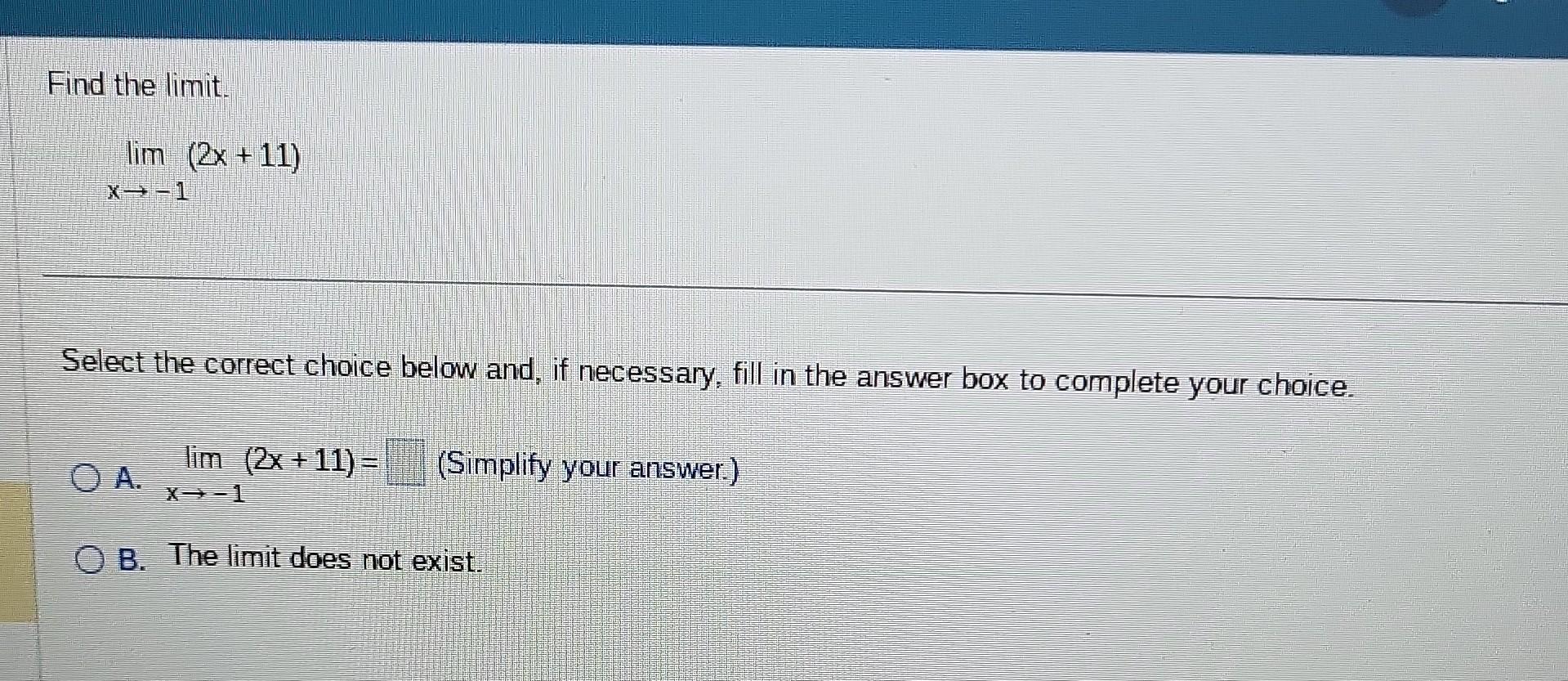 Solved Find the limit. limx→−1(2x+11) Select the correct | Chegg.com