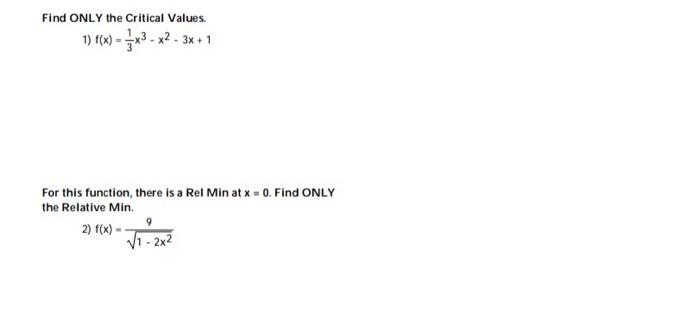 Solved Find ONLY the Critical Values. 1) f(x) = 5x3 - 2 - 3x | Chegg.com