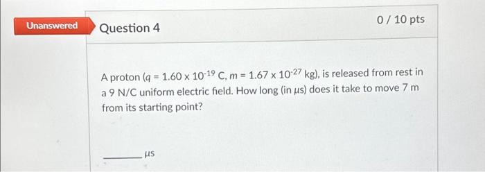 Solved Unanswered QuestionA proton (q= 1.60 x 10-19 C, m = | Chegg.com