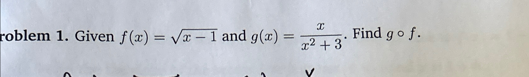 Solved roblem 1. ﻿Given f(x)=x-12 ﻿and g(x)=xx2+3. ﻿Find | Chegg.com