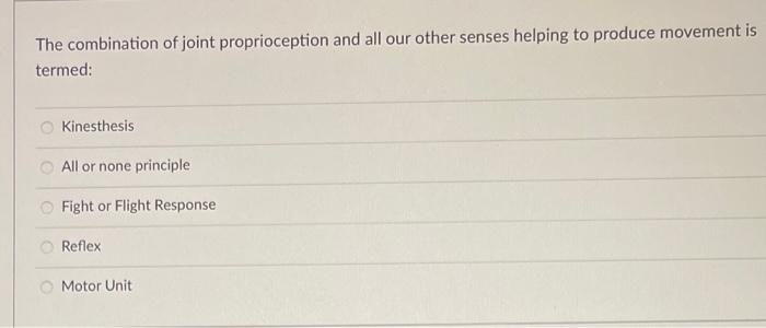 Solved The combination of joint proprioception and all our | Chegg.com