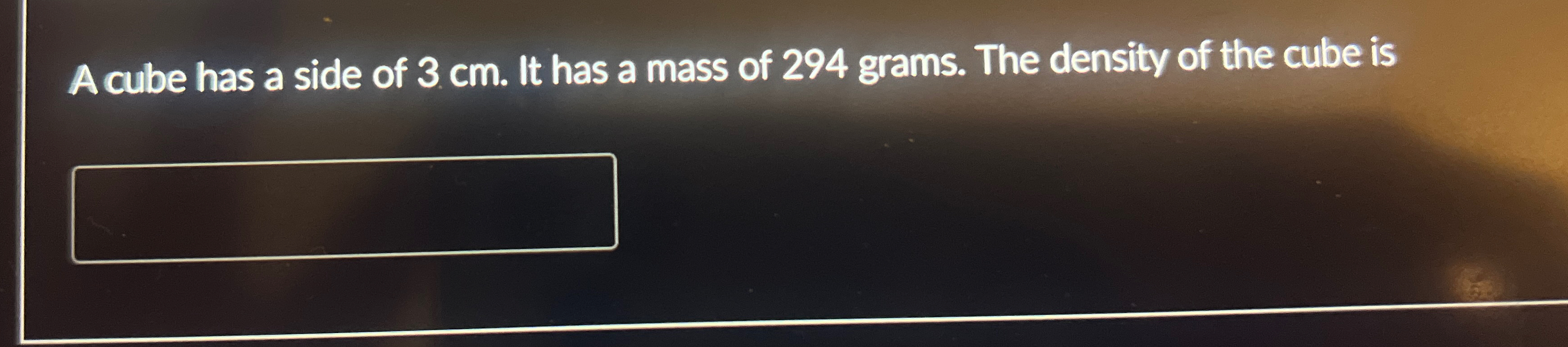 Solved A cube has a side of 3cm. ﻿It has a mass of 294 | Chegg.com