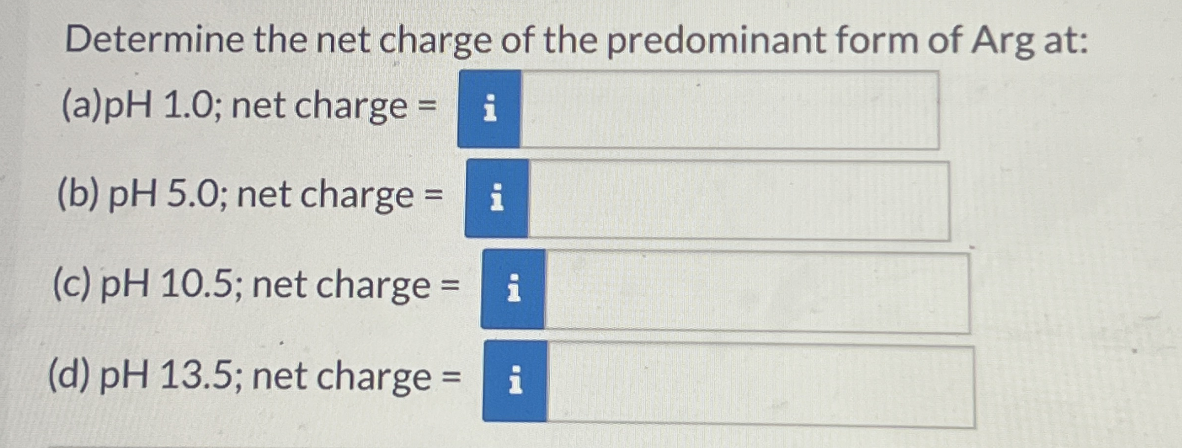 Solved Determine the net charge of the predominant form of | Chegg.com