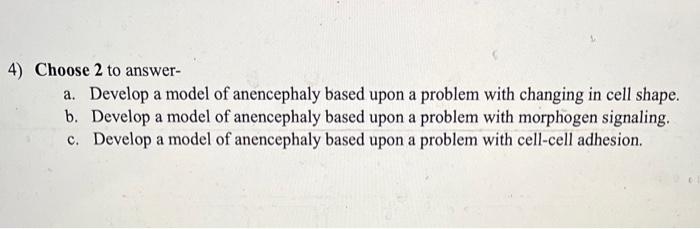 Solved 4) Choose 2 to answer- a. Develop a model of | Chegg.com