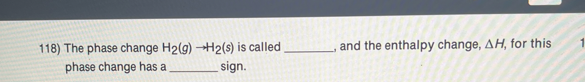 Solved The phase change H2(g)→H2(s) ﻿is calledand the | Chegg.com