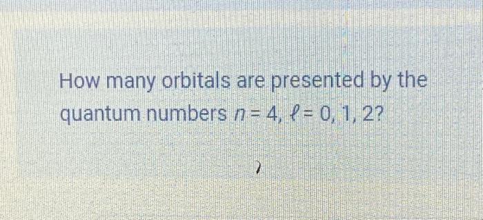 How many orbitals are presented by the quantum | Chegg.com
