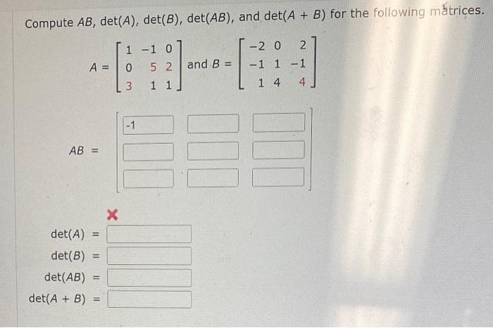 Solved Compute AB,det(A),det(B),det(AB), and det(A+B) for | Chegg.com