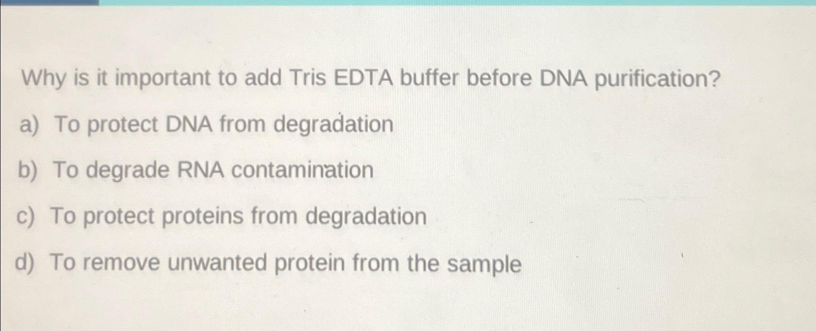 Solved Why is it important to add Tris EDTA buffer before | Chegg.com