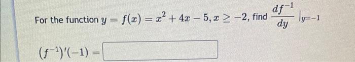 Solved For the function y=f(x)=x2+4x−5,x≥−2, find | Chegg.com