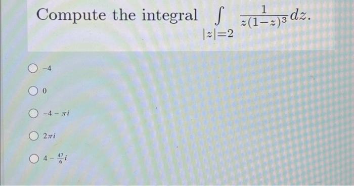 Solved Compute the integral ∫∣z∣=2z(1−z)31dz. | Chegg.com