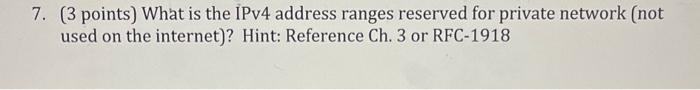 Solved 7. ( 3 points) What is the İPv4 address ranges | Chegg.com