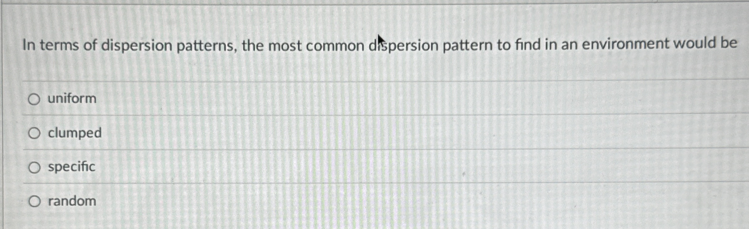 Solved In terms of dispersion patterns, the most common | Chegg.com