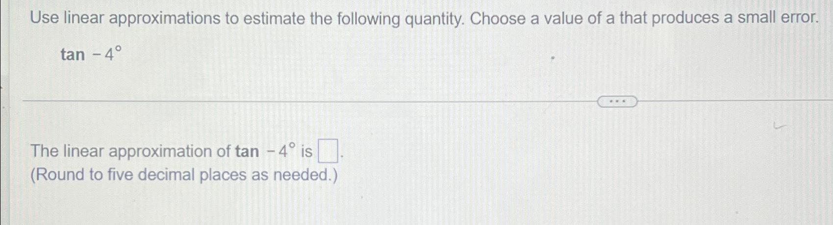 Solved Use Linear Approximations To Estimate The Following
